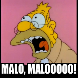 Meme Personalizado - Malo, malooooo! - 31748368
