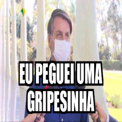 Meme Personalizado - Eu peguei uma gripesinha - 31749199