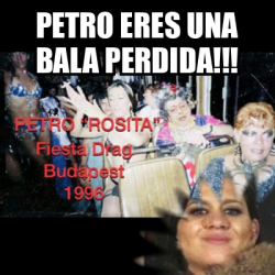 Meme Personalizado - Petro eres una bala perdida!!! - 31749513
