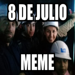Meme Personalizado - 8 de julio Meme - 31750902