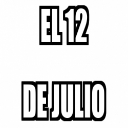 Meme Personalizado - el 12 de julio - 31752096