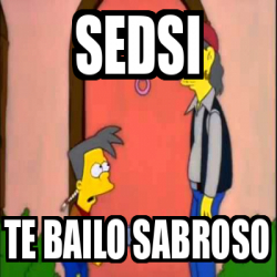 Meme Personalizado - Sedsi Te bailo sabroso - 31752101