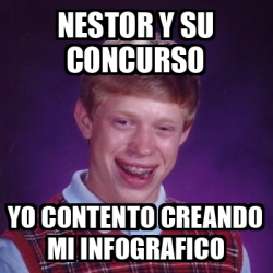 Meme Bad Luck Brian - nestor y su concurso yo contento creando mi ...