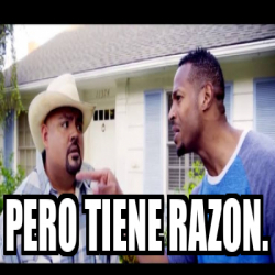 Meme Personalizado - Pero tiene razon. - 31753531