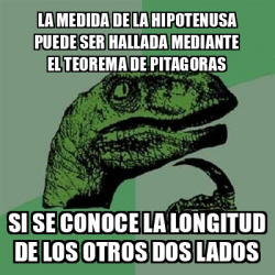 Meme Filosoraptor - la medida de la hipotenusa puede ser hallada ...