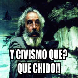 Meme Personalizado - Y civismo que? Que chido!! - 31757693