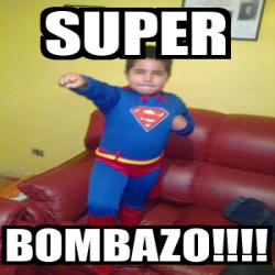 Meme Personalizado - Super Bombazo!!!! - 31757849