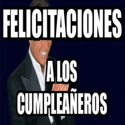Meme Personalizado - Felicitaciones a los cumpleañeros - 31760257