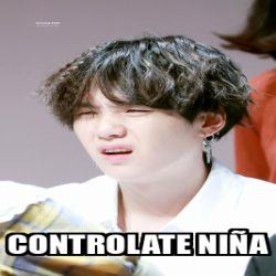 Meme Personalizado - Controlate niña - 31770312