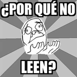 Meme Whyyy - ¿POR QUÉ NO LEEN? - 31774250
