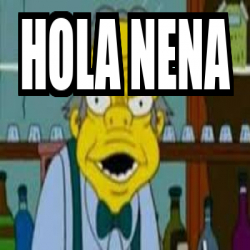 Meme Personalizado - hola nena - 31775456