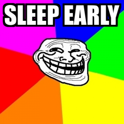 Meme Troll - sleep early - 31778789