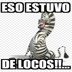 Meme Personalizado - eso estuvo de locos!!... - 31780918