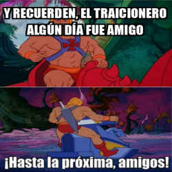 Meme Personalizado - Y recuerden, El traicionero algún día fue amigo ...
