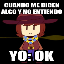 Meme Personalizado - cuando me dicen algo y no entiendo yo: ok - 31781833