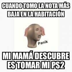 Meme Personalizado - Cuando tomo la nota más baja en la habitación mi ...