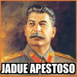 Meme Personalizado - JADUE APESTOSO - 31783800