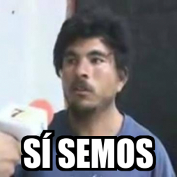Meme Personalizado - Sí semos - 31784535