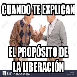 Meme Personalizado - Cuando te explican El propósito de la liberación ...