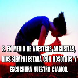Meme Personalizado - 3. en medio de nuestras angustias, dios siempre ...