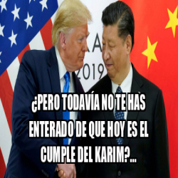 Meme Personalizado - ¿Pero todavía no te has enterado de que hoy es el ...