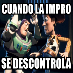Meme Personalizado - cuando la impro se descontrola - 31789804