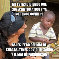 Meme Skeptical 3rd World Kid - me estas disiendo que soy asintomatico y ...