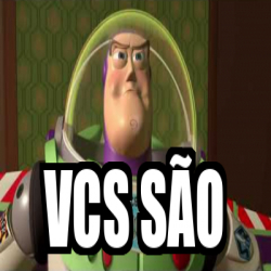 Meme Personalizado - Vcs são - 31791043