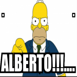 Meme Personalizado - . . Alberto!!!.... - 31792532