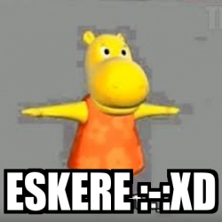 Meme Personalizado - eskere :-:XD - 31796278