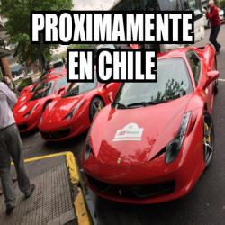 Meme Personalizado - Proximamente en Chile - 31796838