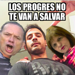Meme Personalizado - los progres no te van a salvar - 31796896