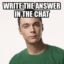 Meme Sheldon Cooper - Write the answer in the chat - 31798267
