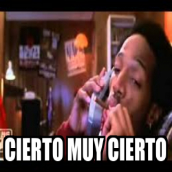 Meme Personalizado - CIERTO MUY CIERTO - 31798686
