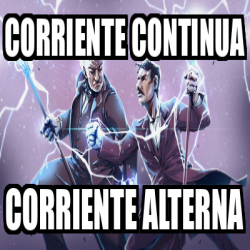 Meme Personalizado - Corriente continua corriente alterna - 31798713