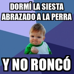 Meme Bebe Exitoso - Dormí la siesta abrazado a la perra Y no roncó ...
