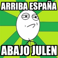 Meme Challenge Accepted - arriba espaÃ±a abajo julen - 31086544