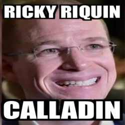 Meme Personalizado - Ricky riquin Calladin - 31802227