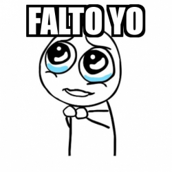 Meme Por favor - Falto yo - 31804375