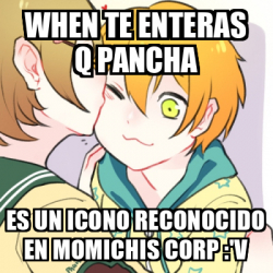 Meme Personalizado - When te enteras q pancha Es un icono reconocido en ...