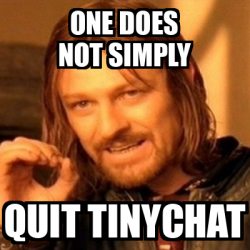 Meme Boromir - one does not simply quit tinychat - 31805206