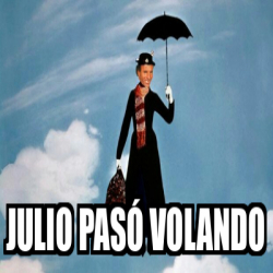 Meme Personalizado - JULIO PASÓ VOLANDO - 31805420