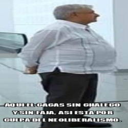 Meme Personalizado - aqui el cacas sin chaleco y sin faja, asi esta por ...