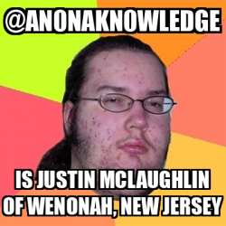 Meme Friki - @An0nAKn0wledge is Justin Mclaughlin of Wenonah, New ...