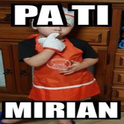 Meme Personalizado - Pa ti Mirian - 31806577
