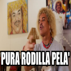 Meme Personalizado - Pura rodilla pela' - 31806830
