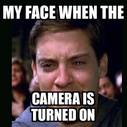 Meme crying peter parker - My face when the Camera is turned on - 31810145