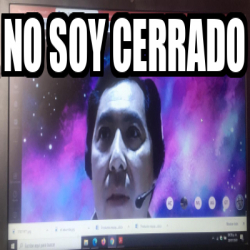 Meme Personalizado - no soy cerrado - 31811827