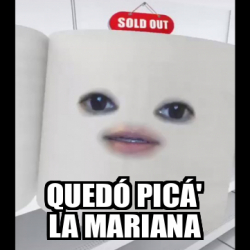 Meme Personalizado - Quedó picá' la mariana - 31814514