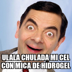 Meme Personalizado - Ulala chulada mi cel con Mica de hidrogel - 31815216